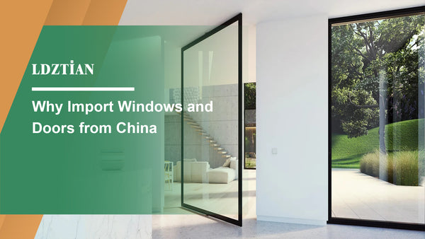 Why Import Windows and Doors from China? – WMDA Group Windows & Doors